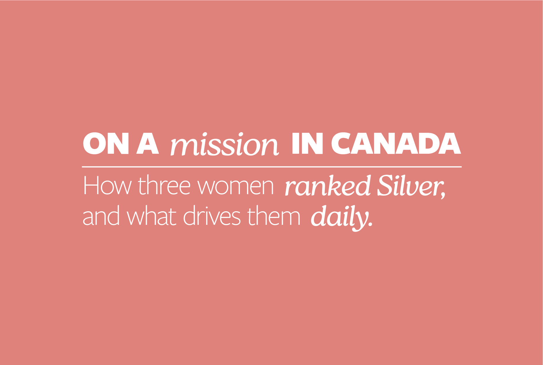 On a mission in Canada: How three women ranked Silver and what drives ...